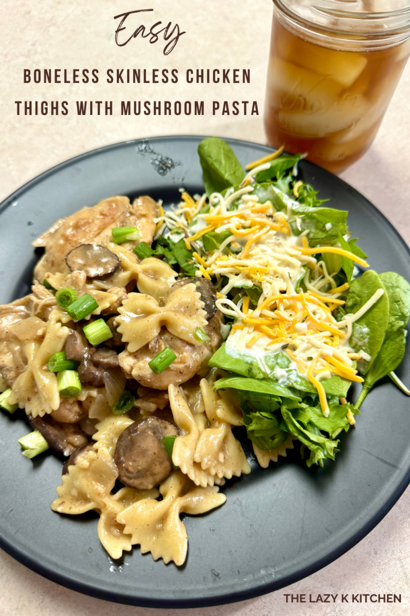 Boneless, Skinless Chicken Thighs with Mushroom Pasta - The Lazy K Kitchen