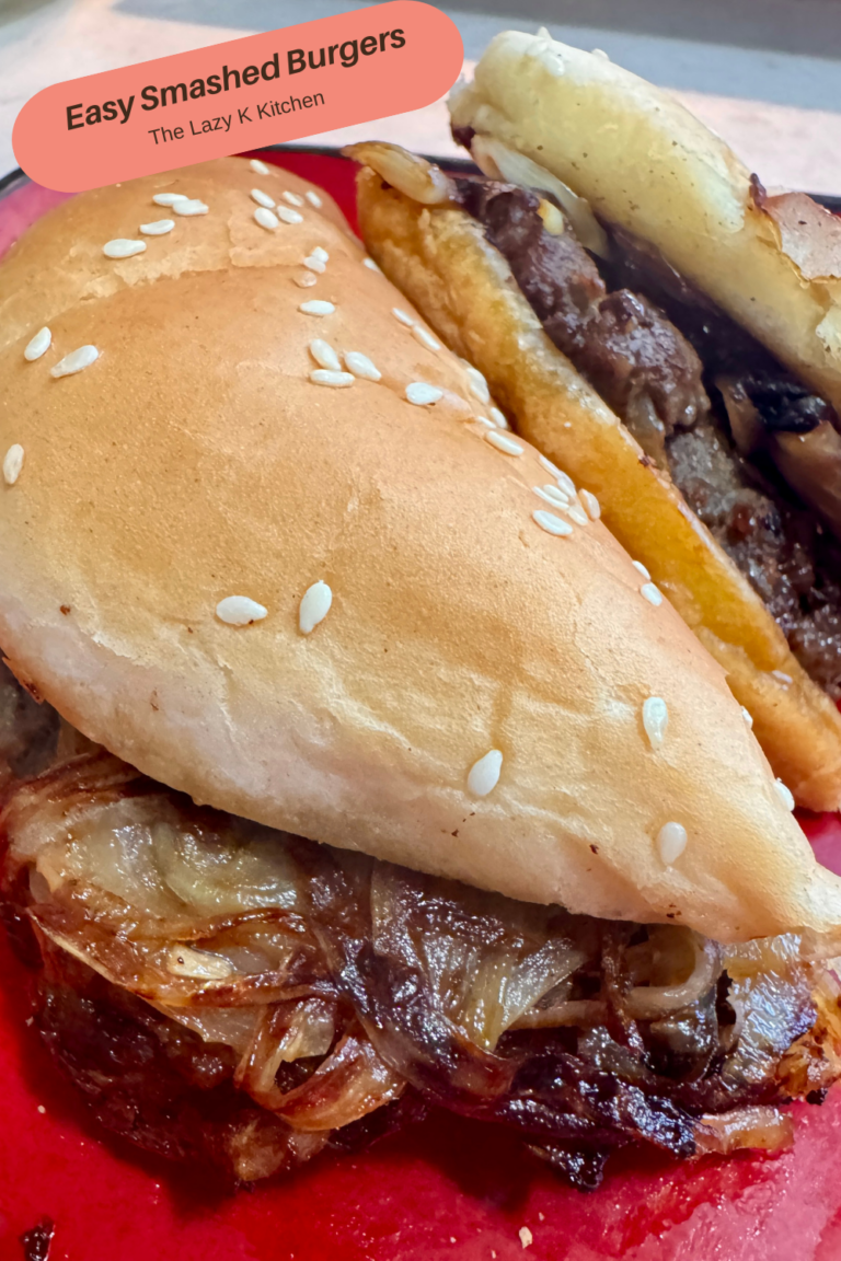 Easy Smashed Burgers - The Lazy K Kitchen